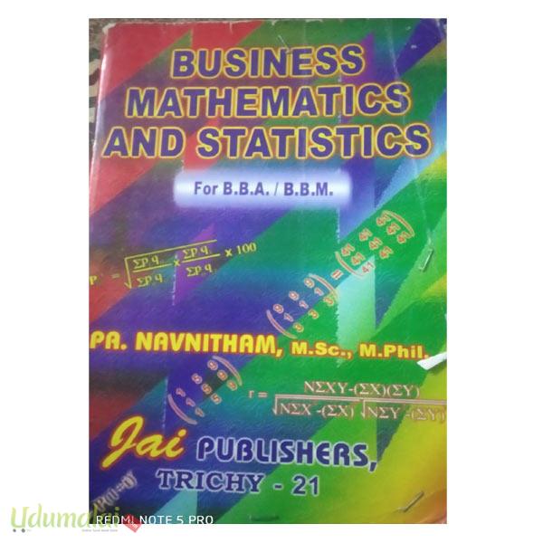 Business Mathematics and Statistics for B.B.A / B.B.M - PA.Navnitham ...
